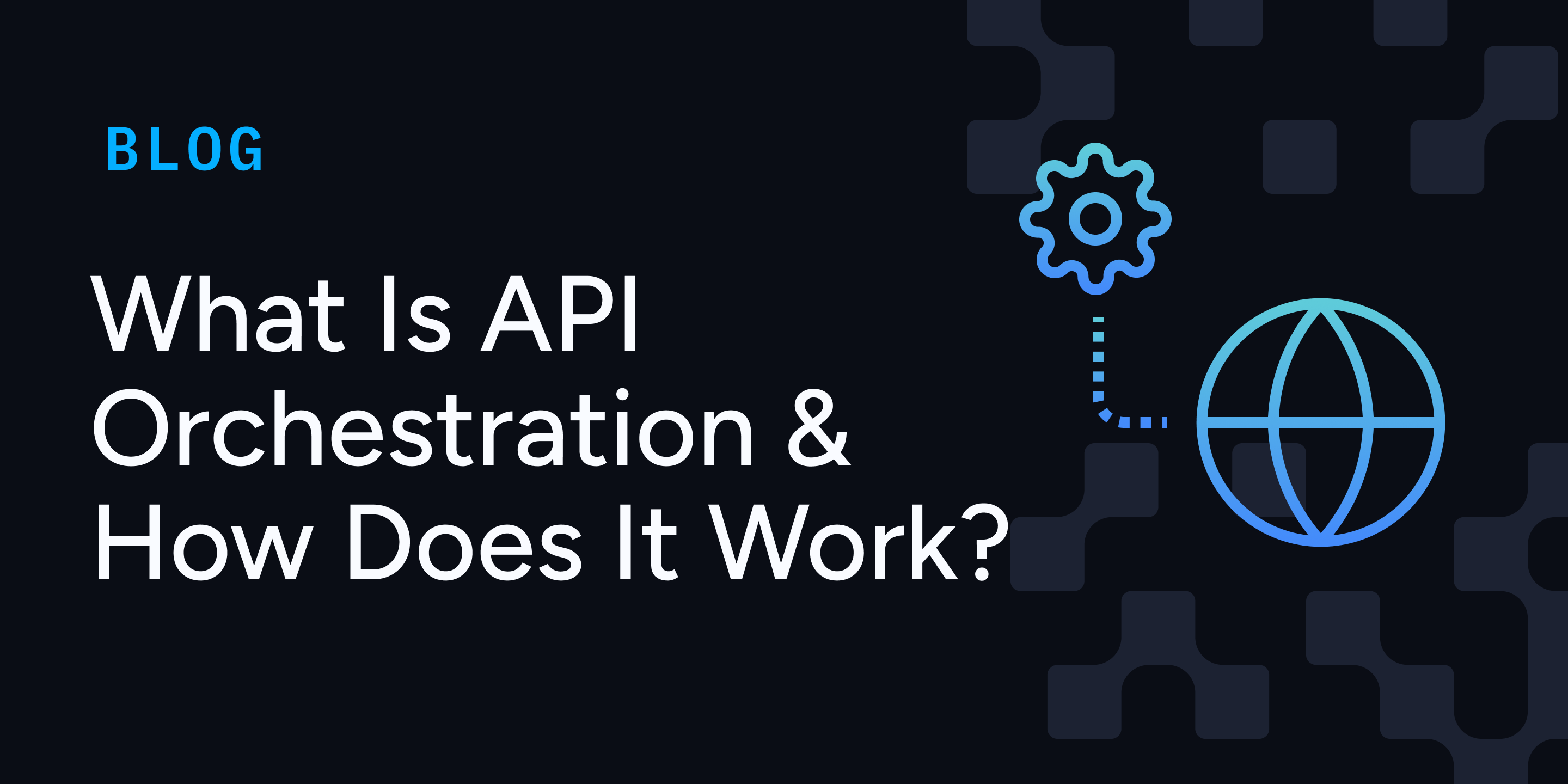 What Is API Orchestration & How Does It Work?